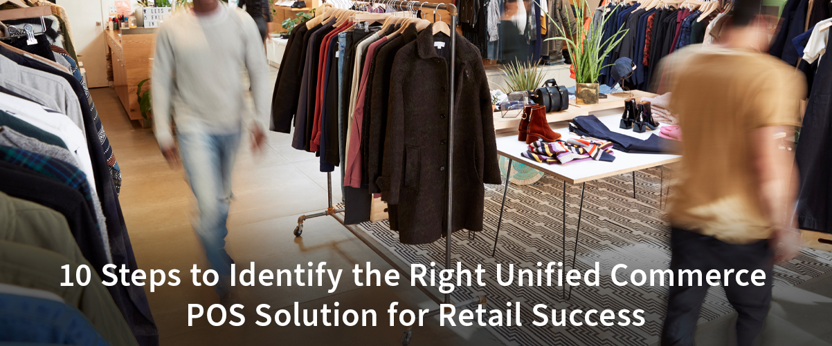 Choosing the Right Unified Commerce POS Solution
