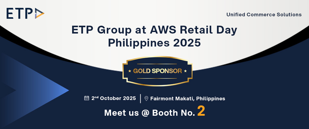 ETP Unify at AWS Retail Day Philippines 2025 | Unified Commerce & AI ...