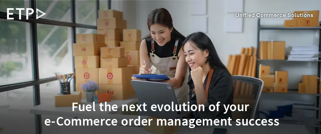 Modern Order Management System for Ecommerce & Retail | ETP Unify