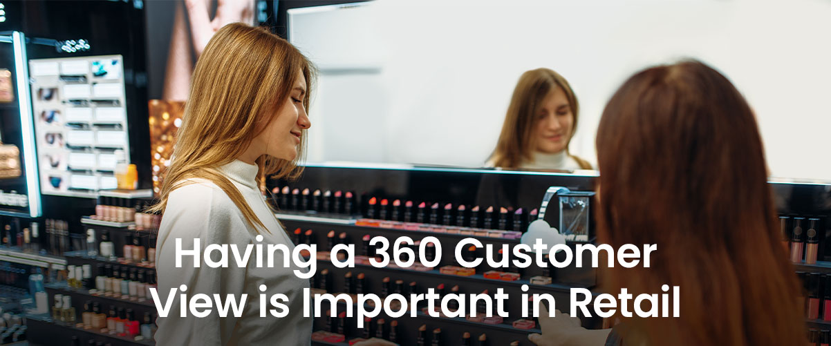 Top 4 Reasons You Need a 360-Degree Customer View in 2023